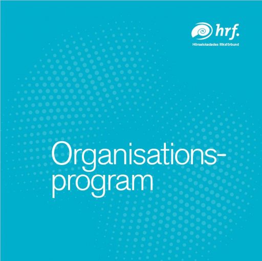 HRFs organisationsprogram - Hörselskadades Riksförbund